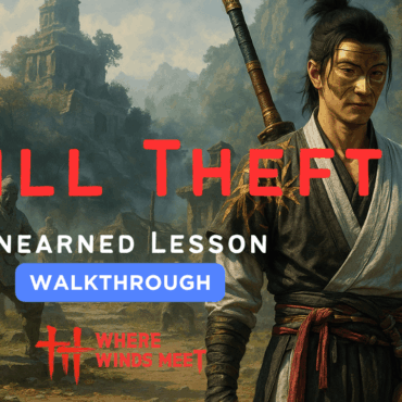 How to Complete Skill Theft: Unearned Lesson in Where Winds Meet ...