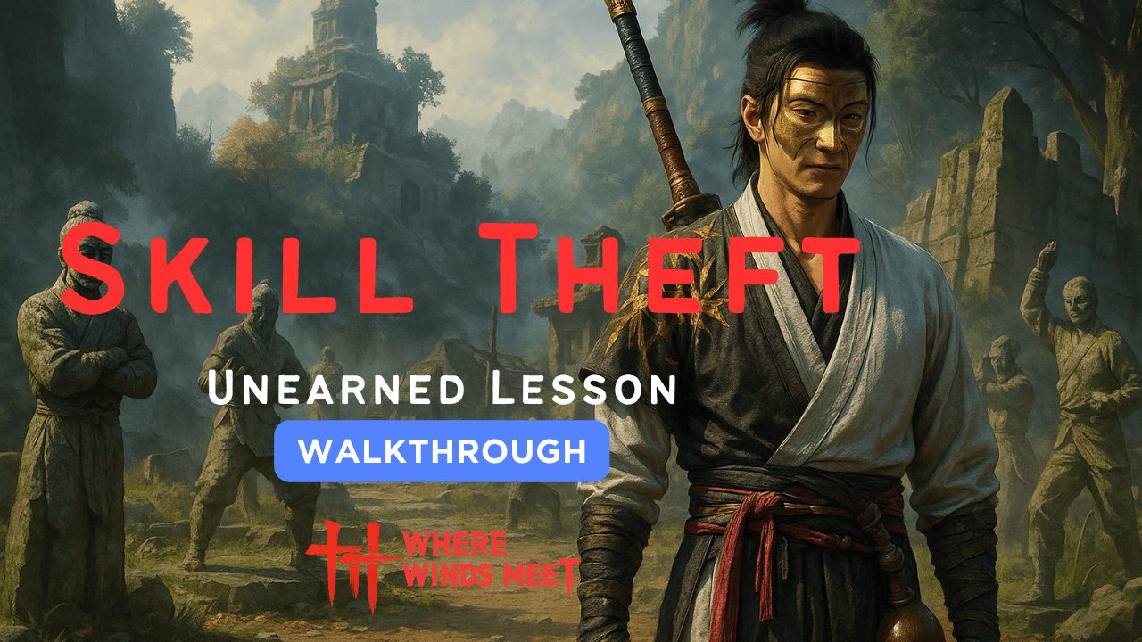 How to Complete Skill Theft: Unearned Lesson in Where Winds Meet ...
